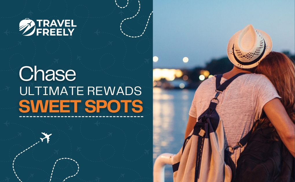 Chase Ultimate Rewards Sweet Spots - Travel Freely
