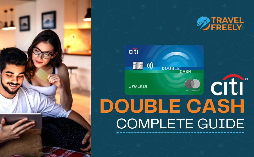 Citi® Double Cash Complete Guide - Travel Freely