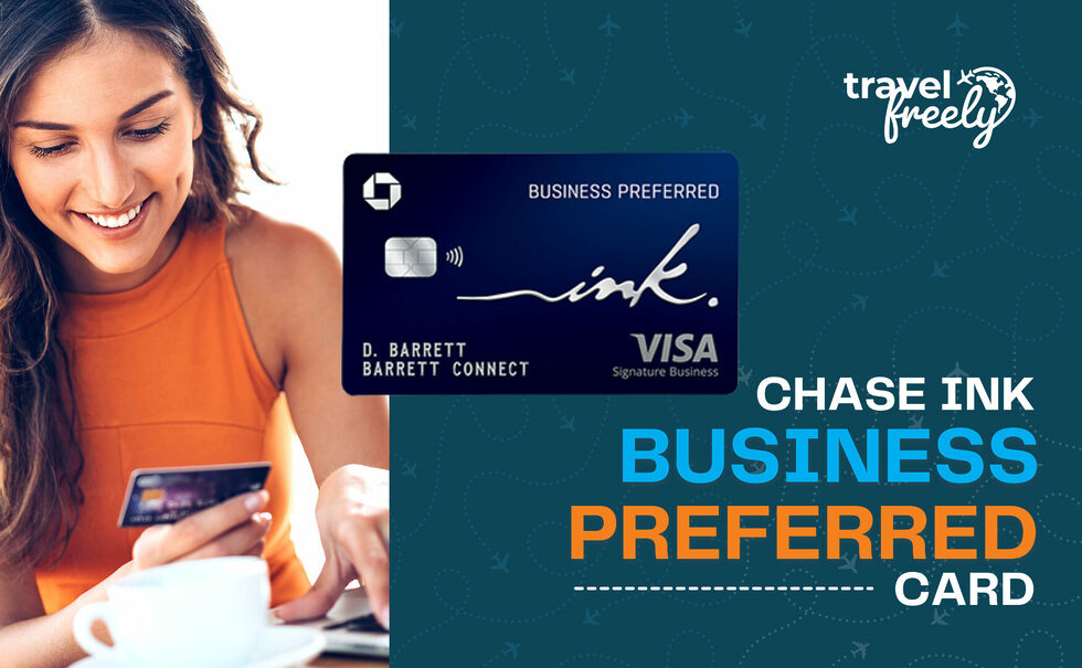 Chase Ink Business Preferred® Card Complete Guide - Travel Freely