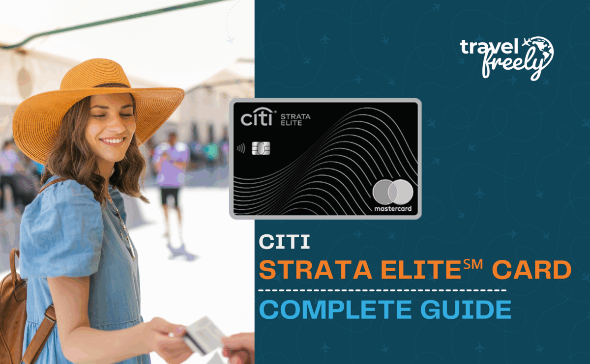 Citi Strata Elite℠ Card Complete Guide - Travel Freely
